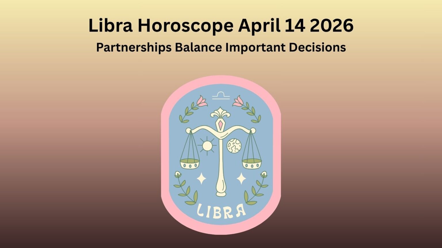 Libra Horoscope Today: April 14, 2026 Brings Focus On Partnerships ...